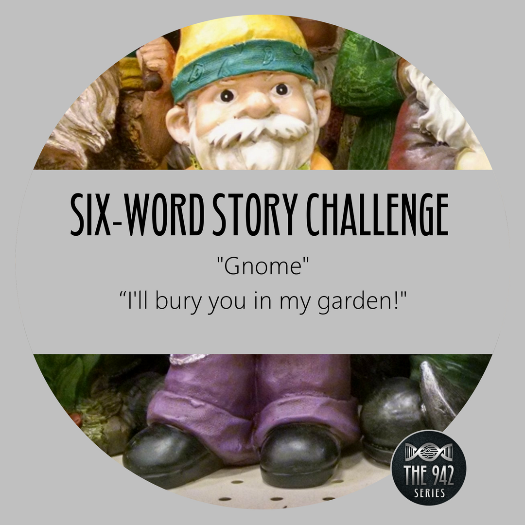 Six-Word Story Challenge – “Gnome” – J. I. Rogers – Author