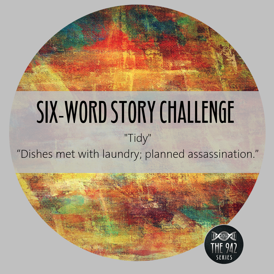 Six-Word Story Challenge – “Tidy” – J. I. Rogers – Author