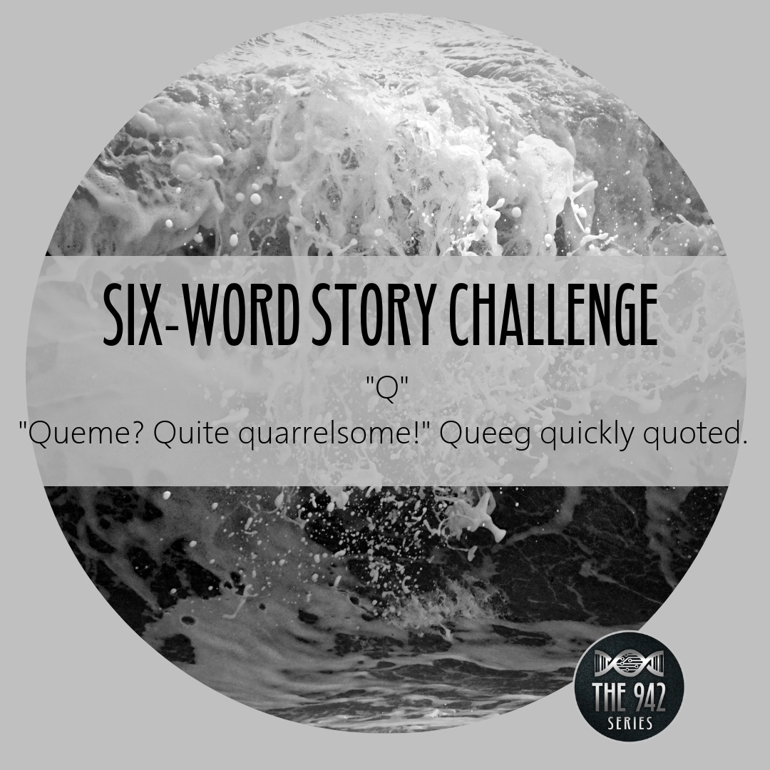 Six-Word Story Challenge – “Q” – J. I. Rogers – Author